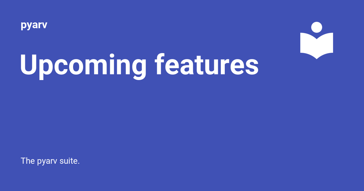 Upcoming features - pyarv
